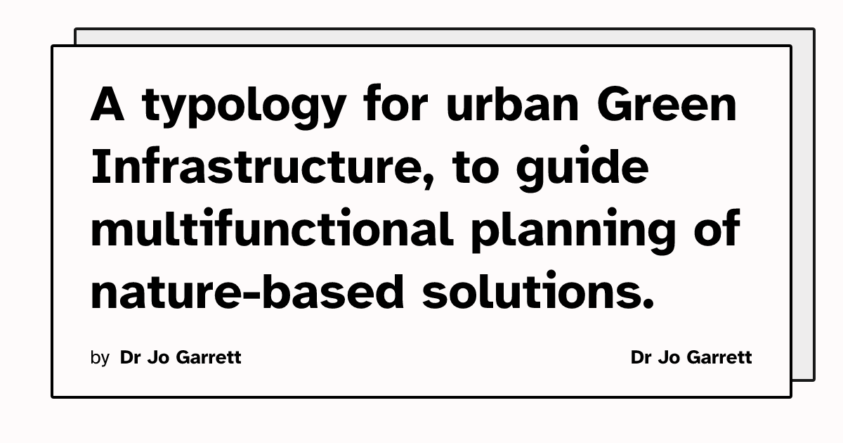 A typology for urban Green Infrastructure, to guide multifunctional ...